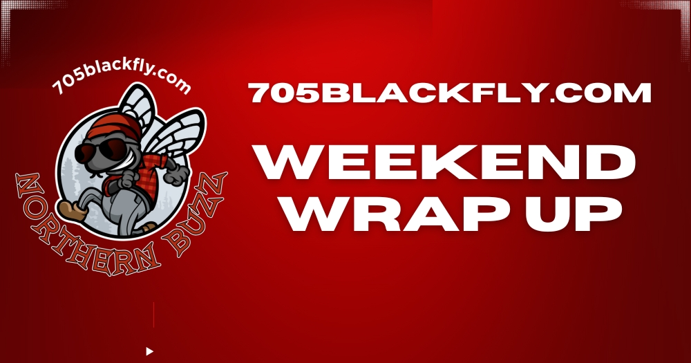 Weekend Wrap Up | Featured | 705 Black Fly